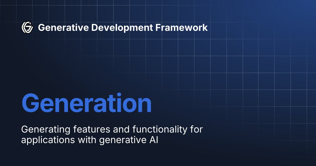 Generation | Generative Development Framework
