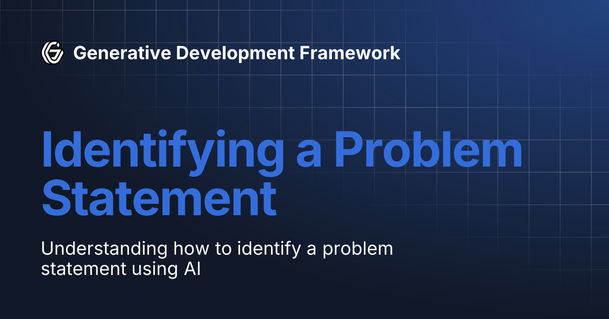 Identifying a Problem Statement | Generative Development Framework