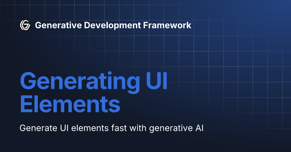 Generating UI Elements | Generative Development Framework