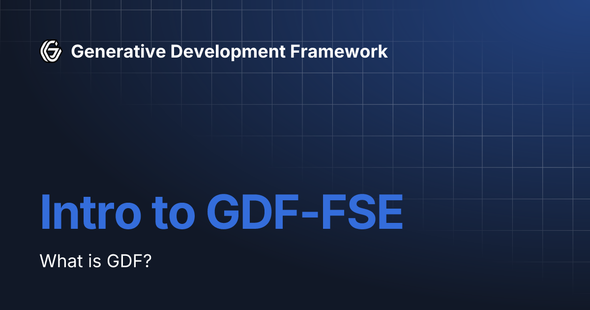 Intro to GDF-FSE | Generative Development Framework
