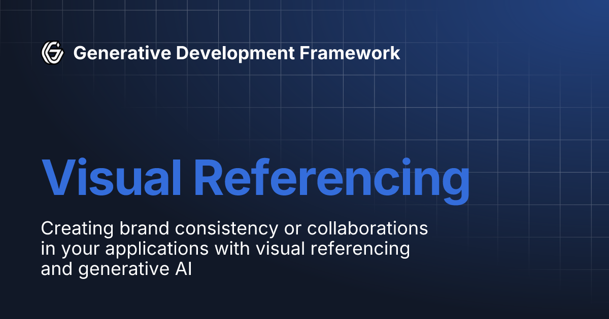 Visual Referencing | Generative Development Framework