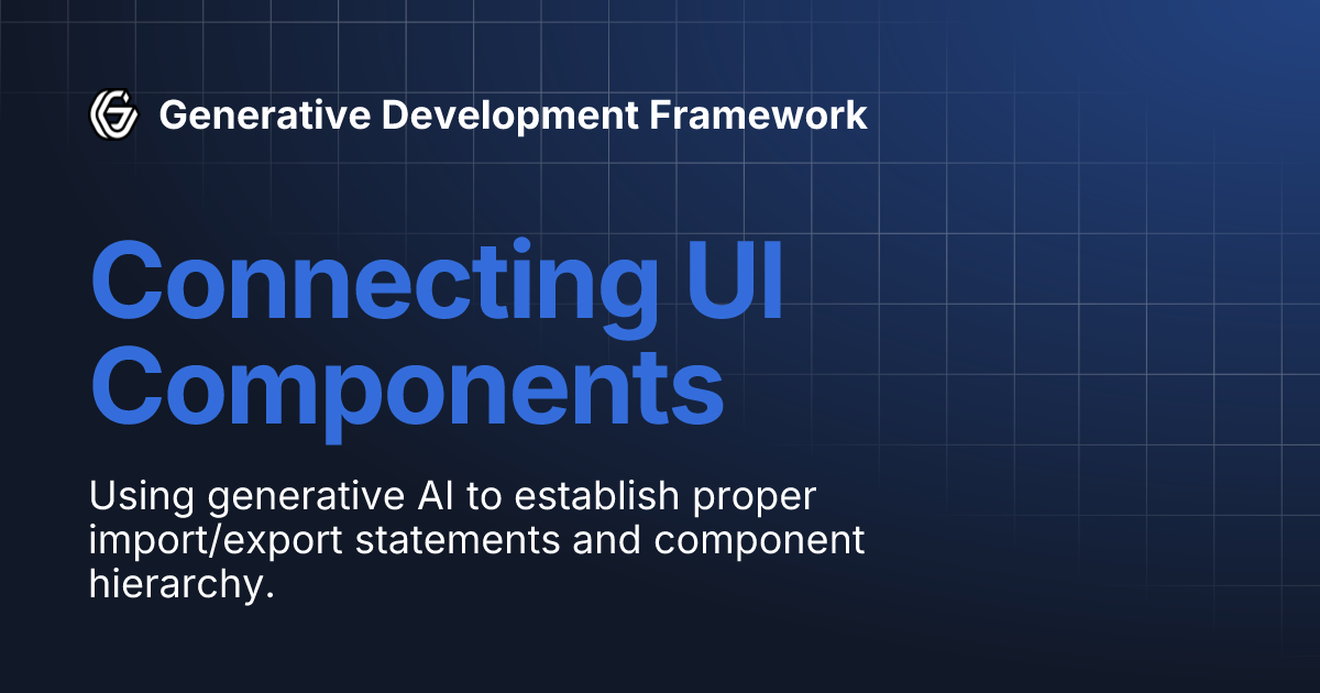 Connecting UI Components | Generative Development Framework