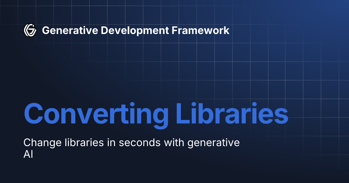 Converting Libraries | Generative Development Framework
